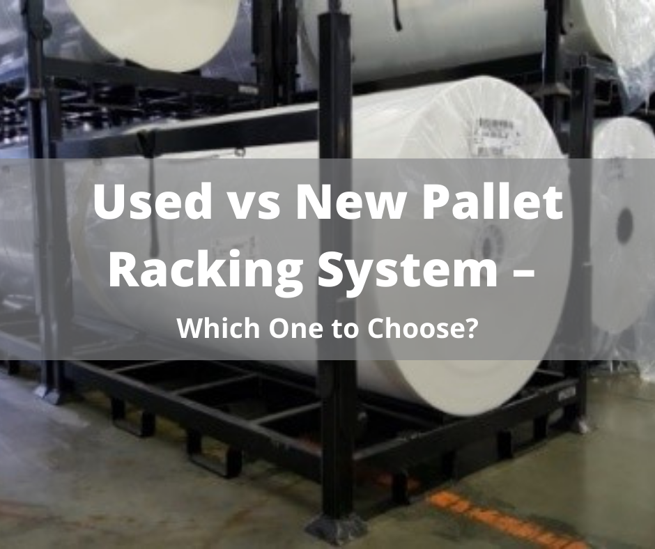 Used vs New Pallet Racking System – Which One to Choose?