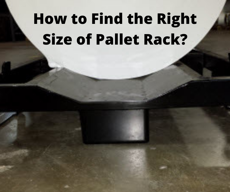 How to Find the Right Size of Pallet Rack?